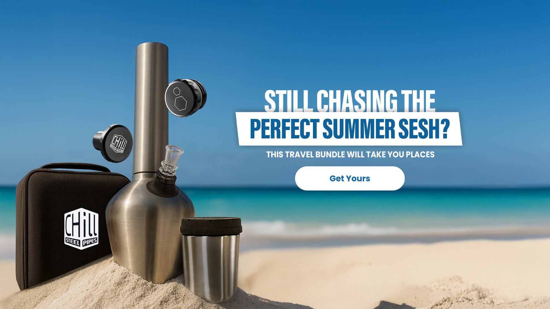 Chill Steel Pipes - Built to Chill. Designed to Evolve.